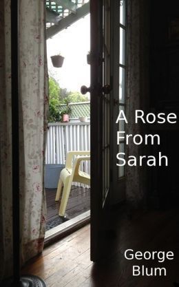 A Rose From Sarah by George Blum | Goodreads
