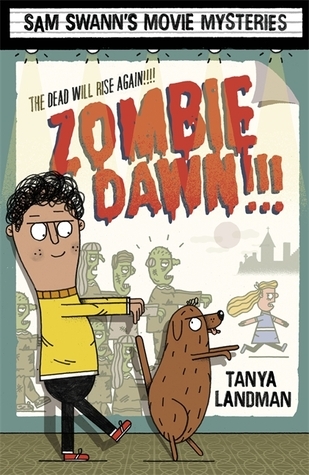Zombie Dawn!!! (Sam Swann's Movie Mysteries #1) by Tanya Landman ...