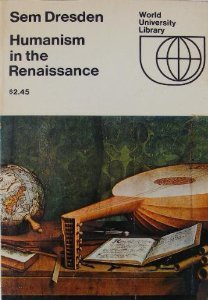 Humanism in the Renaissance by Sem Dresden | Goodreads