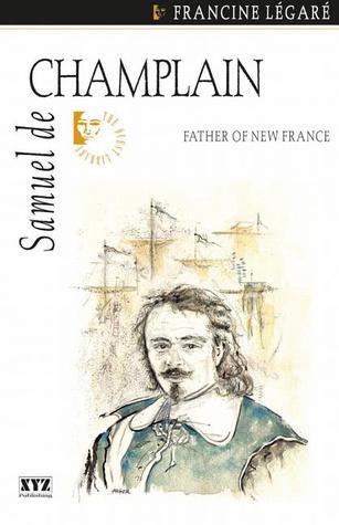Samuel de Champlain (Quest Biography, 13) by Francine Legaré | Goodreads