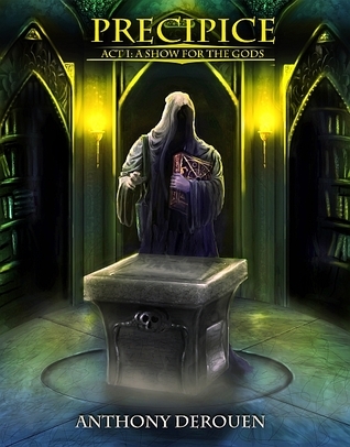 Precipice: Act One of the A Show for the Gods Series by Anthony DeRouen ...