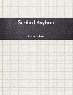 Scribed Asylum by Aaron Ozee | Goodreads