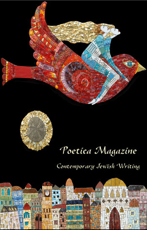 Poetica Magazine, Contemporary Jewish Writing by Michal Mahgerefteh ...