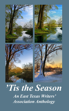 'Tis the Season: An East Texas Writers' Association Anthology by ...