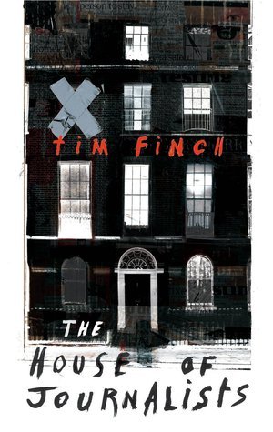 The House of Journalists by Tim Finch | Goodreads