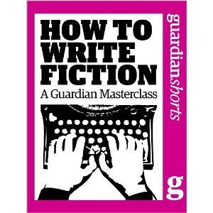 How to write fiction: A Guardian masterclass by Geoff Dyer | Goodreads