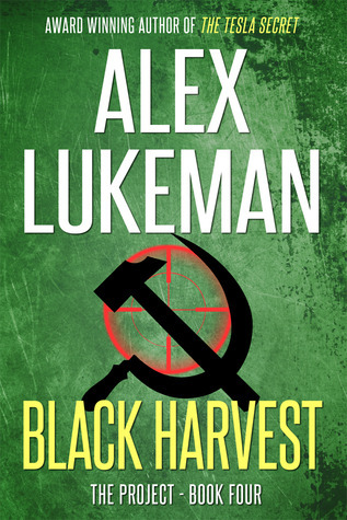 Black Harvest (The Project, #4) by Alex Lukeman | Goodreads
