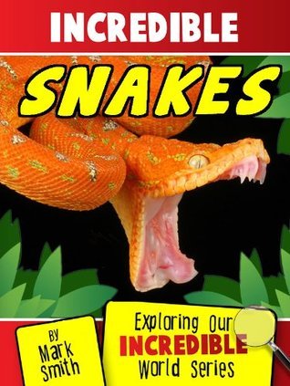 Incredible Snakes: Fun Animal Books for Kids With Facts & Incredible ...