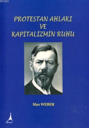 Protestan Ahlakı ve Kapitalizmin Ruhu by Max Weber | Goodreads