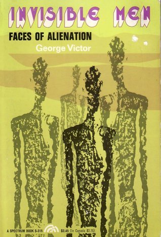 Invisible men: faces of alienation (A Spectrum book) by George Victor ...