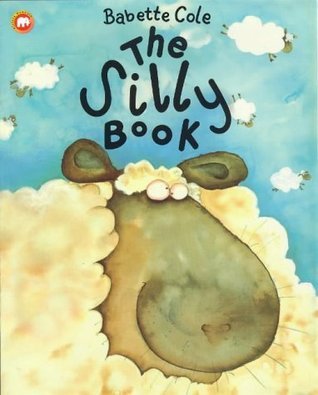 The Silly Book by Babette Cole | Goodreads