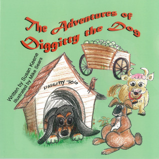 The Adventures of Diggitty the Dog (1) by Susan Keene | Goodreads