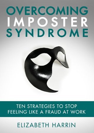 Overcoming Imposter Syndrome by Elizabeth Harrin | Goodreads