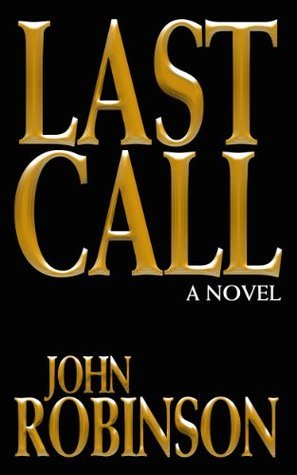Last Call by John Robinson | Goodreads