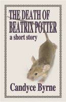 The Death of Beatrix Potter by Candace Byrne | Goodreads
