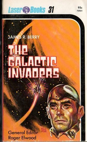 The Galactic Invaders by James R. Berry | Goodreads