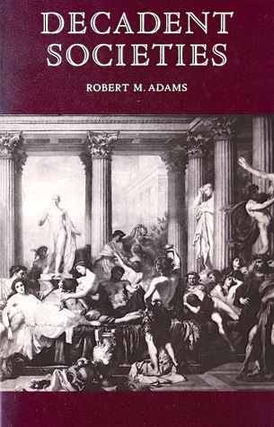 Decadent Societies by Robert M. Adams | Goodreads