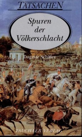 Spuren der Völkerschlacht by Dagmar Schäfer | Goodreads
