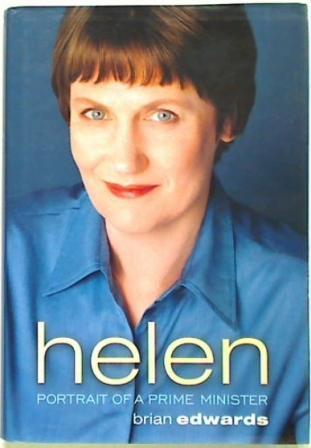 Helen: Portrait of a Prime Minister by Brian Edwards | Goodreads