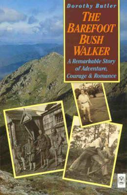 The Barefoot Bush Walker - A Remarkable Story Of Adventure, Courage ...