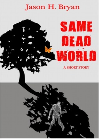 Same Dead World by Jason H. Bryan | Goodreads