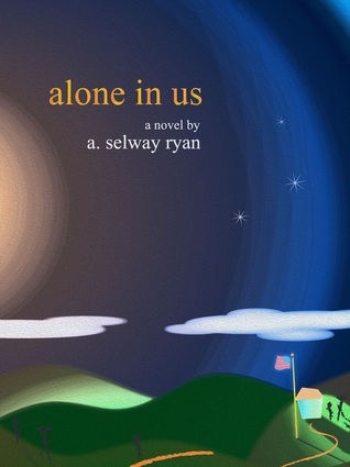 Alone in Us by A. Selway Ryan | Goodreads