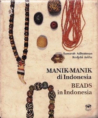 Manik-Manik di Indonesia / Beads in Indonesia by Sumarah Adhyatman ...