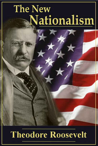 The New Nationalism by Theodore Roosevelt | Goodreads