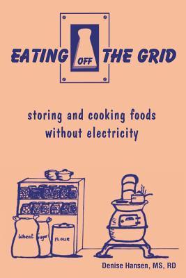 Eating Off the Grid: Storing & Cooking Food Without Electricity by ...