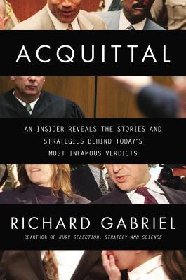 Acquittal: An Insider Reveals the Stories and Strategies Behind Today's ...