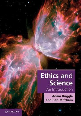 Ethics and Science: An Introduction by Adam Briggle | Goodreads