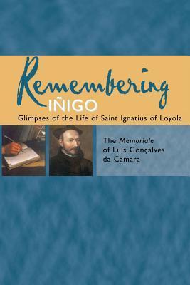 Remembering Iñigo: Glimpses of the Life of Saint Ignatius of Loyola ...