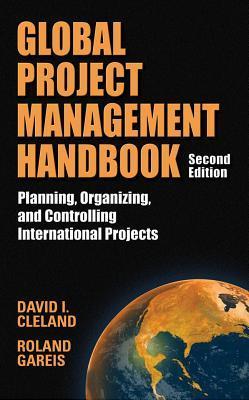 Global Project Management Handbook: Planning, Organizing and ...