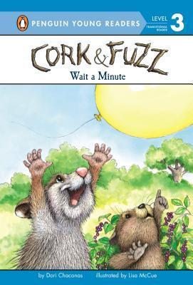 Wait a Minute (Cork & Fuzz) by Dori Chaconas | Goodreads