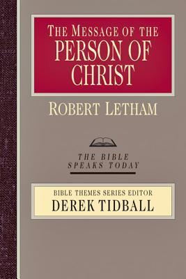 The Message of the Person of Christ by Robert Letham | Goodreads