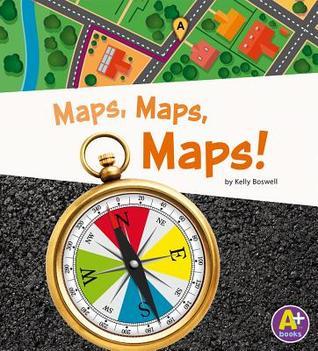 Maps, Maps, Maps! (A+ Books: Displaying Information) by Kelly Boswell ...