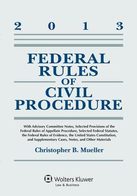 Federal Rules of Civil Procedure 2013 by Christopher B. Mueller | Goodreads