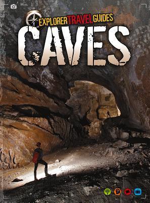 Caves: An Explorer Travel Guide by Anna Claybourne | Goodreads