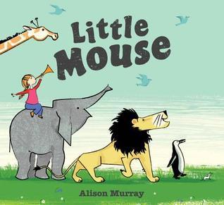Little Mouse by Alison Murray | Goodreads