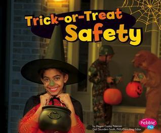 Trick-or-Treat Safety (Halloween Fun) by Megan Cooley Peterson | Goodreads