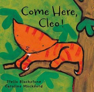 Come Here, Cleo! (Cleo the Cat) by Caroline Mockford | Goodreads