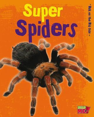 Super Spiders (Walk on the Wild Side) by Charlotte Guillain | Goodreads