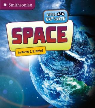 Space (Smithsonian Little Explorer) by Martha E.H. Rustad | Goodreads