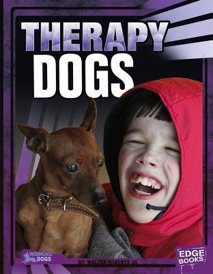 Therapy Dogs (Dogs on the Job) by Jr. Roberts | Goodreads