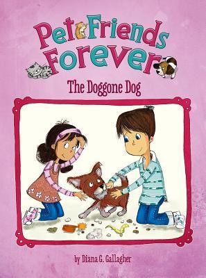 The Doggone Dog (Pet Friends Forever) by Diana G. Gallagher | Goodreads
