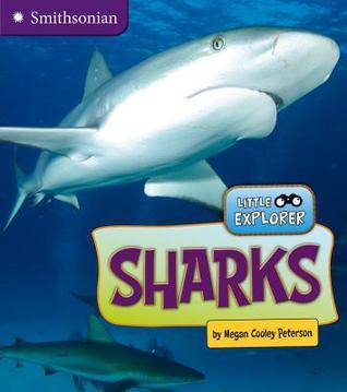 Sharks (Smithsonian Little Explorer) by Megan Cooley Peterson | Goodreads