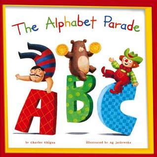 The Alphabet Parade (My Little School House) by Charles Ghigna | Goodreads