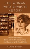 The Woman Who Rewrote History: A Short Biography of Luisa Isabel ...
