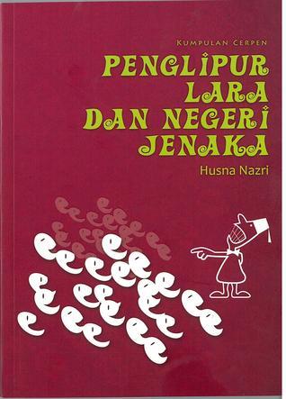 Kumpulan Cerpen: Penglipur Lara Dan Negeri Jenaka by Husna Nazri ...