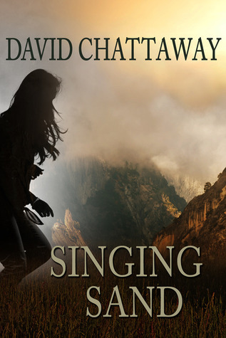 Singing Sand (The Singing Sand Story, #1) by David Chattaway | Goodreads